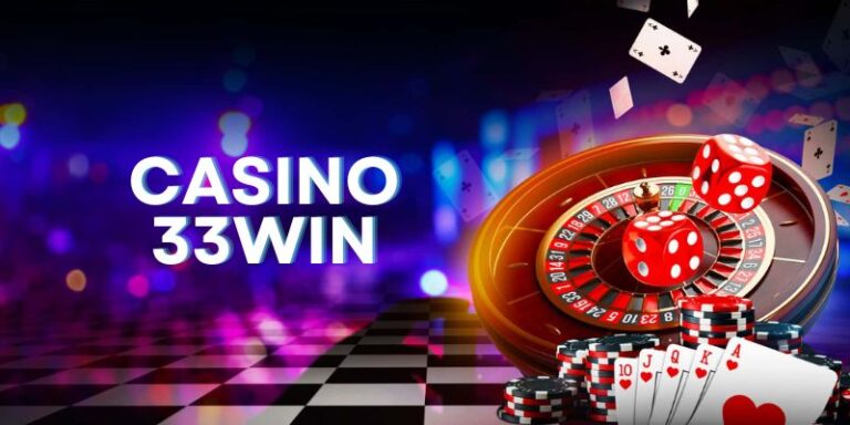 Tìm hiểu Casino 33Win và chia sẻ kinh nghiệm bất bại