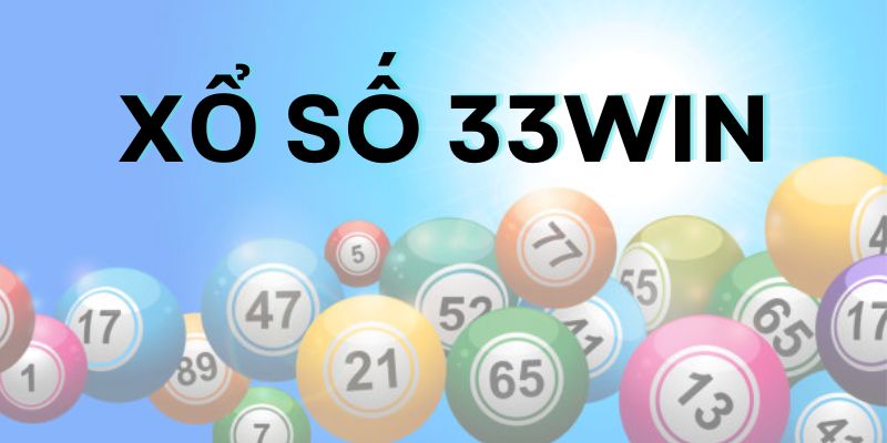 Cao thủ hướng dẫn chơi xổ số 33Win nâng tỷ lệ thắng tối đa